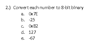 Solved 2.) Convert each number to 8-bit binary a. 0x7E b. | Chegg.com
