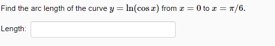 Solved Find the arc length of the curve y=ln(cosx) from x=0 | Chegg.com