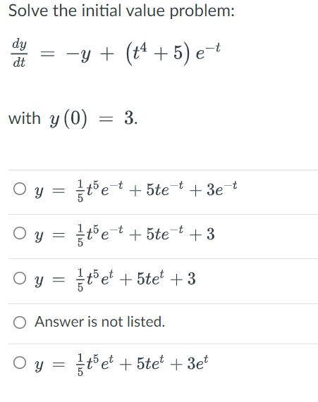 Solved Solve the initial value problem: dy dt = -y + (+4 + | Chegg.com