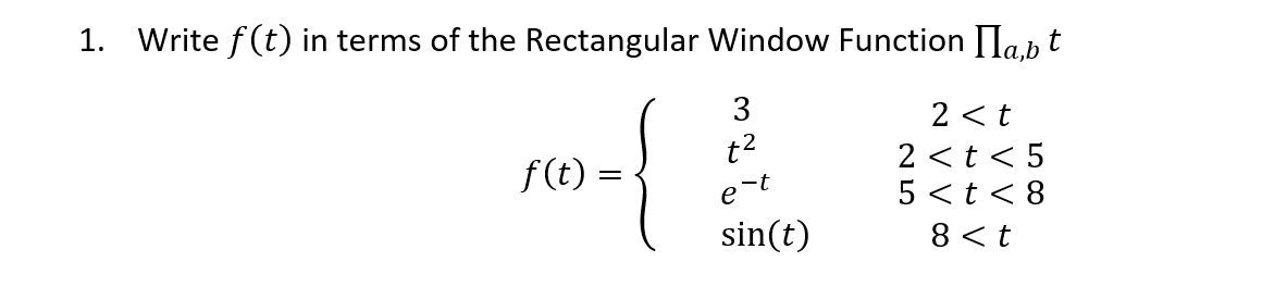 Solved 1. Write f(t) in terms of the Rectangular Window | Chegg.com