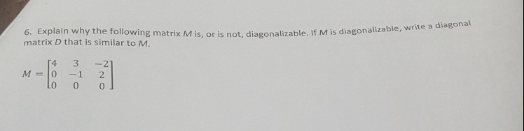 Solved 6. Explain why the following matrix M is, or is pot | Chegg.com