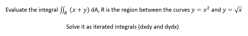 Solved Evaluate the integral ∬R(x+y)dA,R is the region | Chegg.com