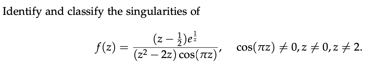 Solved Identify and classify the singularities of ez f(z) = | Chegg.com