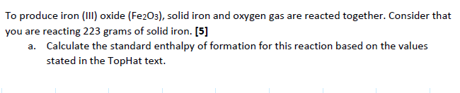 Solved To produce iron (III) oxide (Fe2O3), solid iron and | Chegg.com