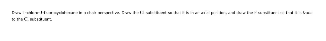 Solved Question 34: Draw 1-chloro-3-fluorocyclohexane in a | Chegg.com