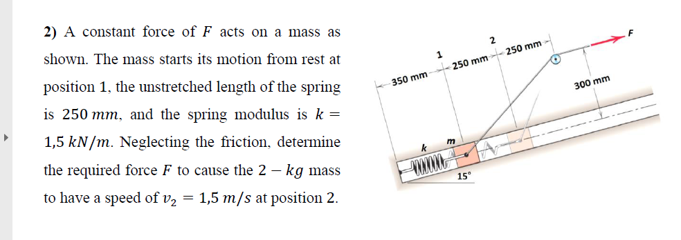 Solved 2) A constant force of F acts on a mass as shown. The | Chegg.com