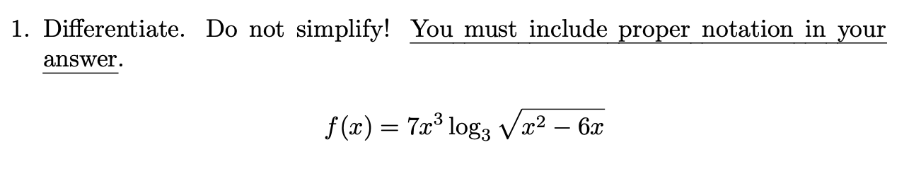 Solved 1. Differentiate. Do not simplify! You must include | Chegg.com