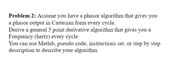 Solved Problem 2: Assume you have a phasor algorithm that | Chegg.com