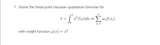7. Derive the three-point Gaussian quadrature | Chegg.com