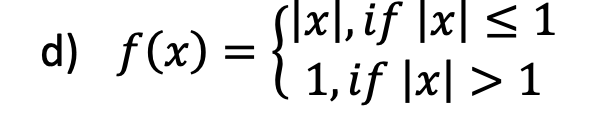 Solved d) f(x) = Slx\, if (x = 1 1, if [x] > 1 { | Chegg.com