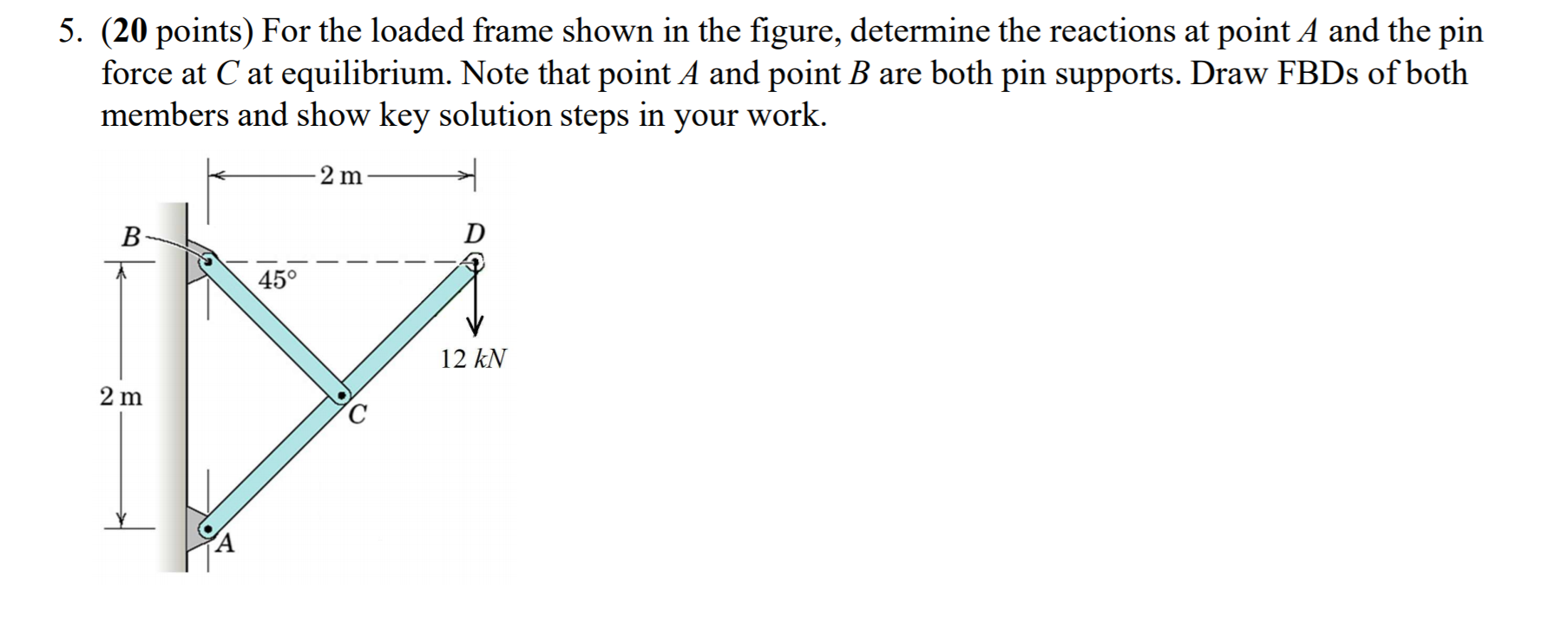Solved 5. (20 points) For the loaded frame shown in the | Chegg.com