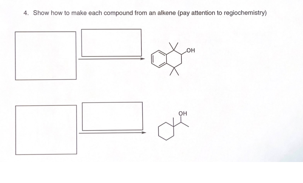 Solved 4. Show how to make each compound from an alkene (pay | Chegg.com