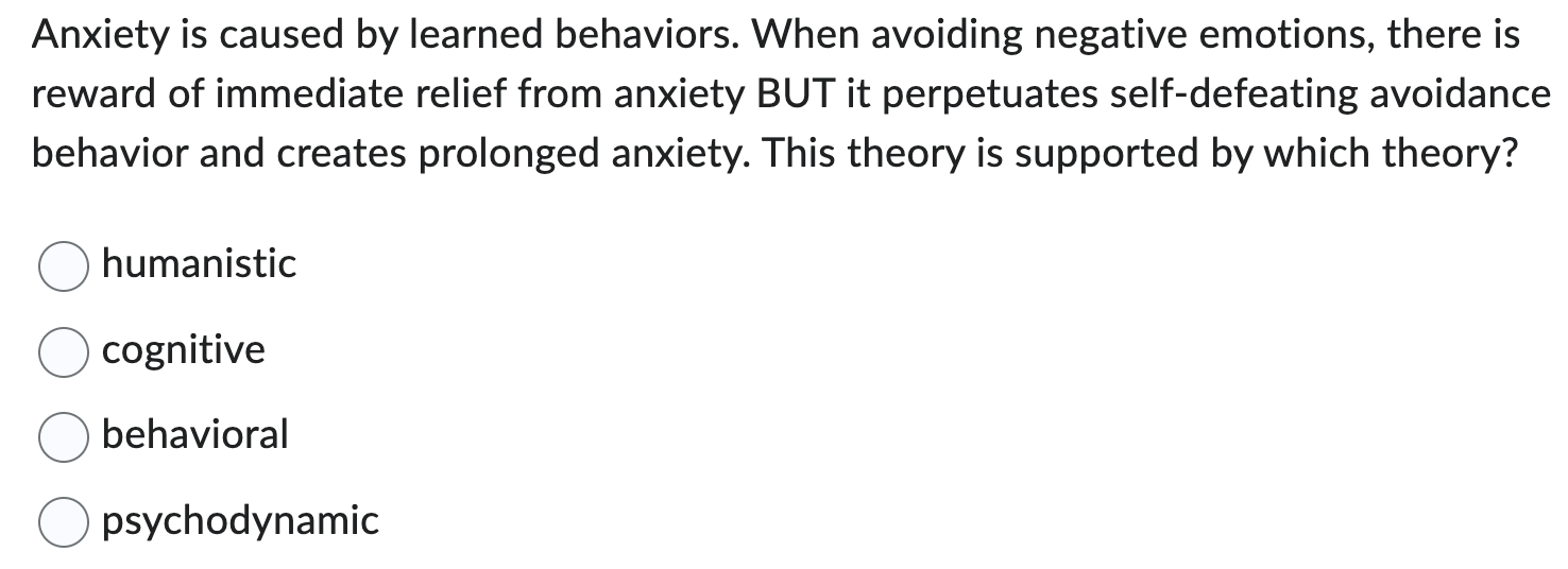 Solved Anxiety is caused by learned behaviors. When avoiding | Chegg.com