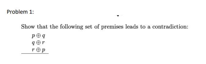 Solved Problem 1: Show that the following set of premises | Chegg.com