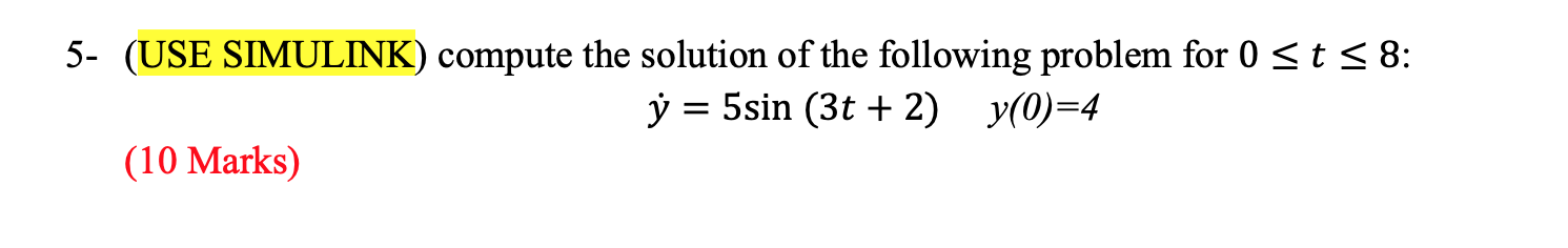 5- (USE SIMULINK) compute the solution of the | Chegg.com