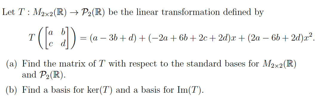 Solved Let T : M2x2(R) + P2(R) be the linear transformation | Chegg.com