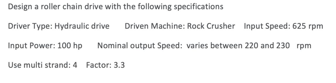 Solved Design a roller chain drive with the following | Chegg.com