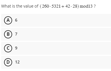 Solved What is the value of (260⋅5321+42⋅28)mod13 ? 6 B 7 | Chegg.com