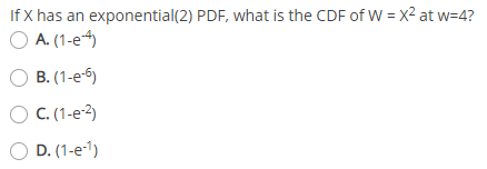 Solved If X has an exponential(2) PDF, what is the CDF of W | Chegg.com