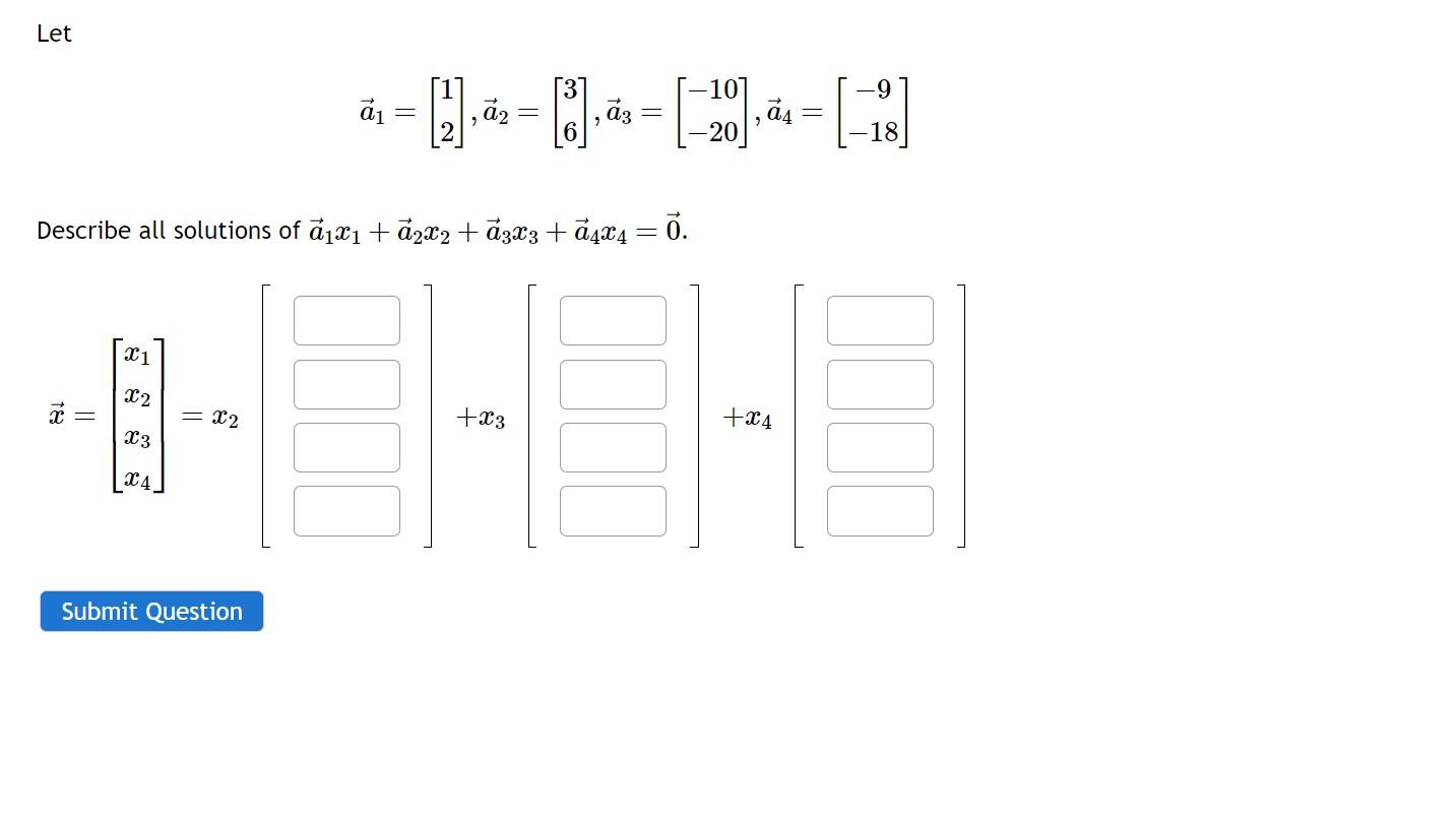 Solved Let a1=[12],a2=[36],a3=[−10−20],a4=[−9−18] Describe | Chegg.com