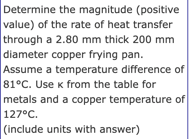 Solved AT 127 degrees C, K = 392 W/m K 1556973 W is wrong | Chegg.com