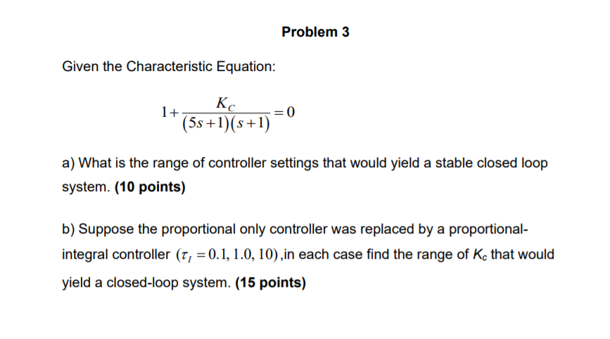 Solved Problem 3 Given the Characteristic Equation: 1+ Кс | Chegg.com