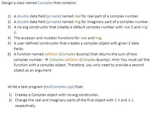 Solved Design a class named Complex that contains: 1) A | Chegg.com
