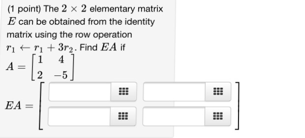 Solved The 2 times 2 elementary matrix E can be obtained | Chegg.com