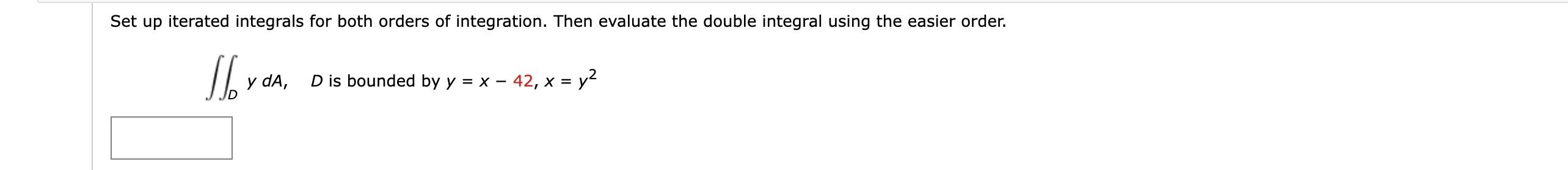 Solved Set Up Iterated Integrals For Both Orders Of 