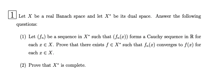 Solved 1 Let X be a real Banach space and let X* be its dual | Chegg.com