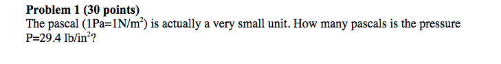 Solved Problem 1 (30 points) The pascal (1Pa-1N/m2) is | Chegg.com
