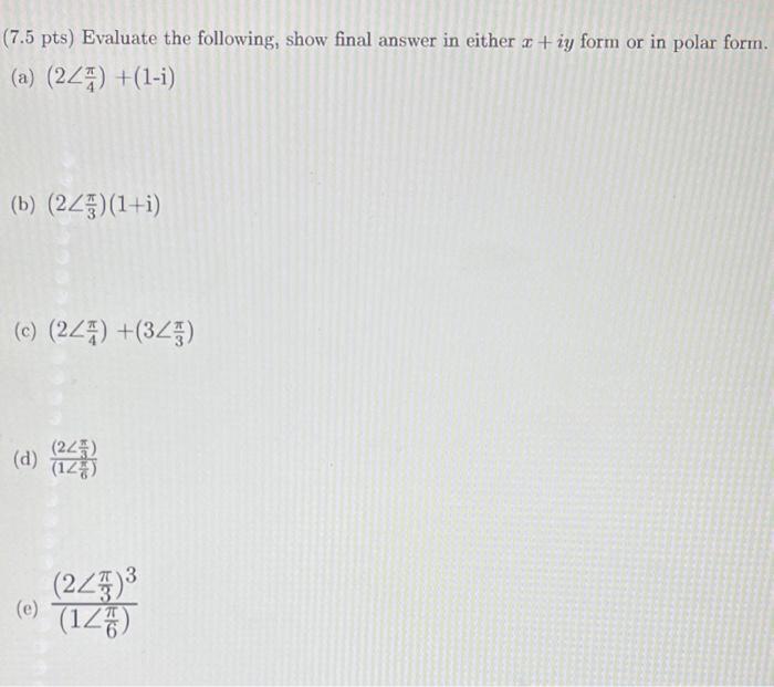 Solved (7.5 pts) Evaluate the following, show final answer | Chegg.com