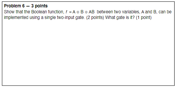 Solved Problem 6 - 3 points Show that the Boolean function, | Chegg.com Solved Problem 6 - 3 points Show that the Boolean function, | Chegg.com