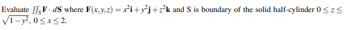 Solved Evaluate ∬SF⋅dS where F(x,y,z)=x2i+y2j+z2k and S is | Chegg.com