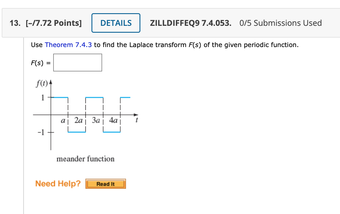 Solved Use Theorem 7.4.3 to find the Laplace transform F(s) | Chegg.com