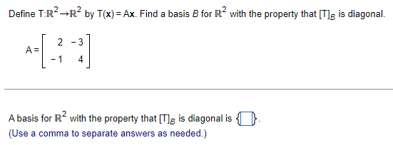 Solved Define T:R2→R2 by T(x)= Ax. Find a basis B for R2 | Chegg.com