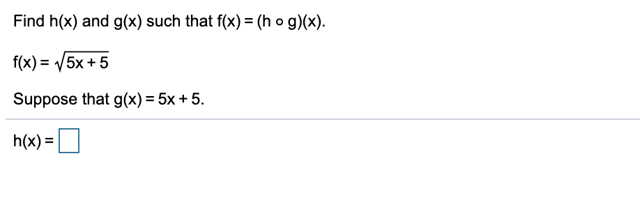 Solved Find h(x) and g(x) such that f(x) = (hog)(x). f(x)= | Chegg.com