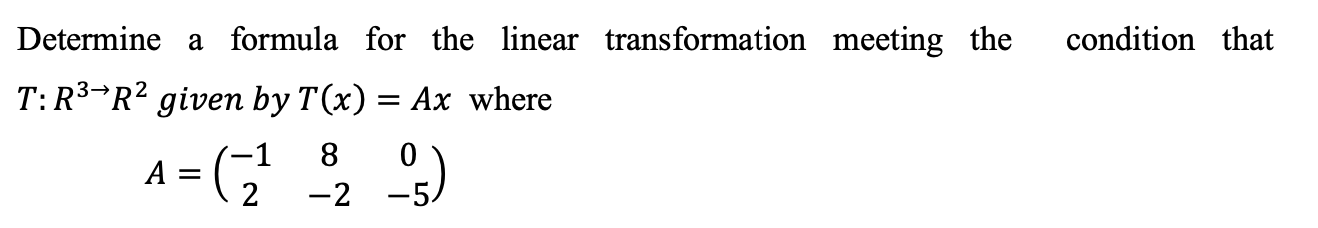 Solved Determine a formula for the linear transformation | Chegg.com