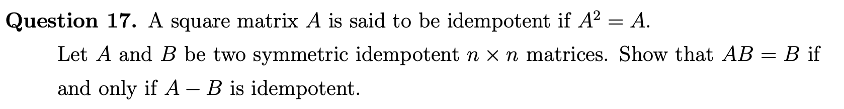 Solved Question 17. ﻿A square matrix A ﻿is said to be | Chegg.com