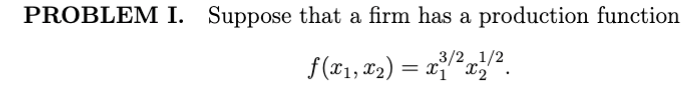 Solved PROBLEM I. Suppose that a firm has a production | Chegg.com