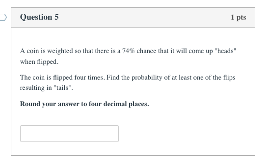Solved Question 5 1 pts A coin is weighted so that there is | Chegg.com