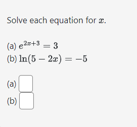 Solved Solve each equation for x. (a) e2x+3=3 (b) | Chegg.com