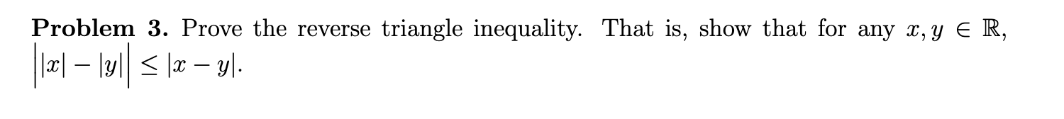Solved Problem 3. Prove the reverse triangle inequality. | Chegg.com
