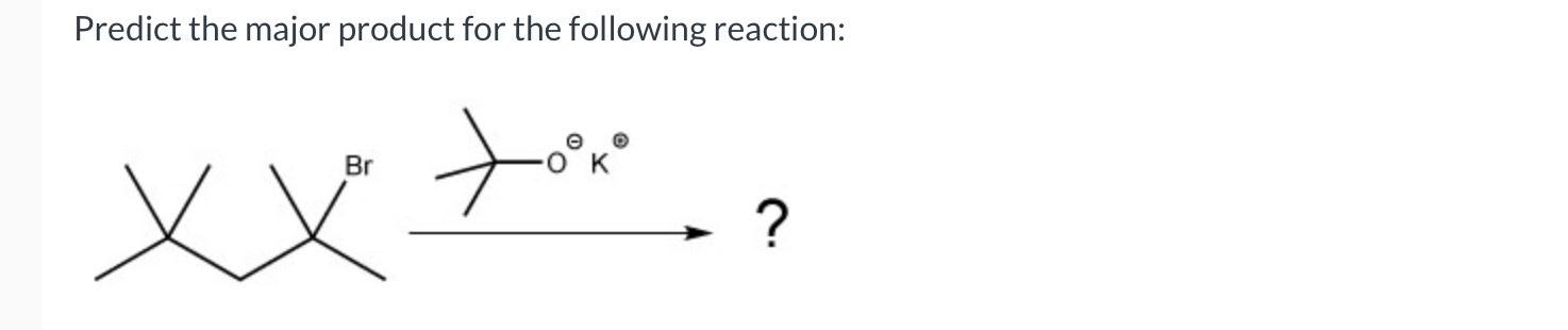 Solved Predict the major product for the following reaction: | Chegg.com