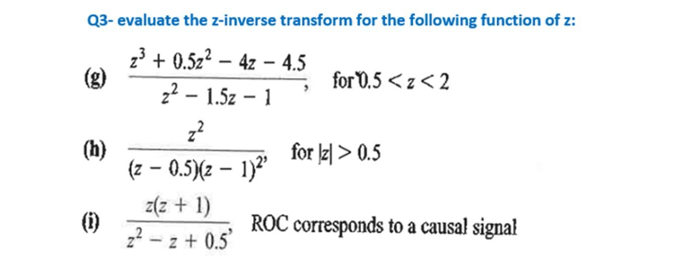 Solved Q3- evaluate the z-inverse transform for the | Chegg.com