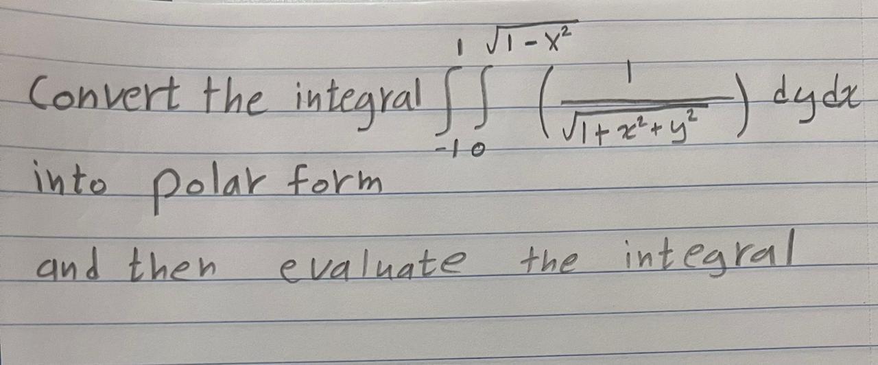 Solved Convert the integral ∫−11∫01−x2(1+x2+y21)dydx into | Chegg.com