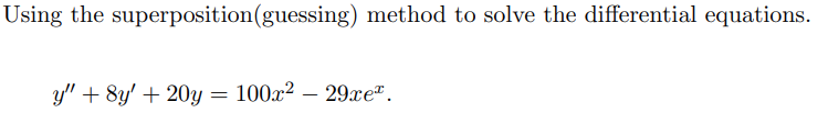 Solved Using the superposition(guessing) ﻿method to solve | Chegg.com