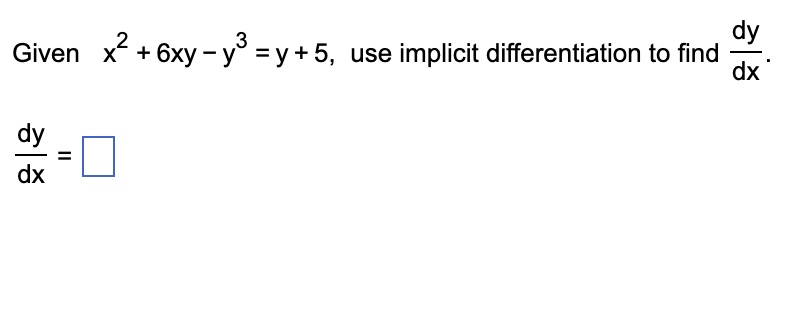Solved Given x2+6xy-y3=y+5, ﻿use implicit differentiation to | Chegg.com