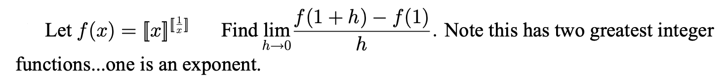 Solved Let f(x)=[[x]][x1]] Find limh→0hf(1+h)−f(1). Note | Chegg.com