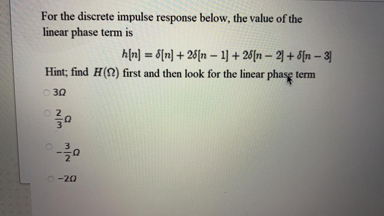 Solved For the discrete impulse response below, the value of | Chegg.com